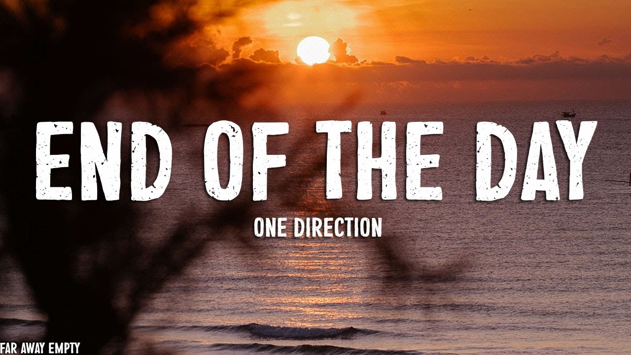 One Direction - End Of The Day (Lyrics) - YouTube