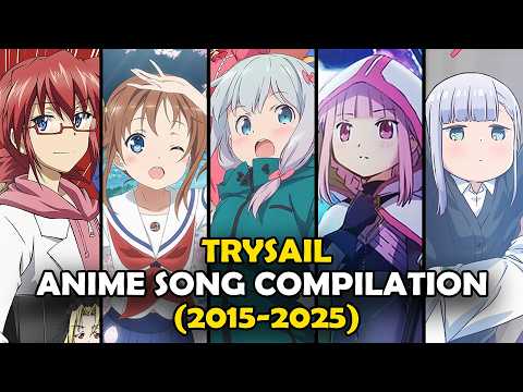 【トライセイル】 TrySail Anime Song Compilation (2015-2025)
