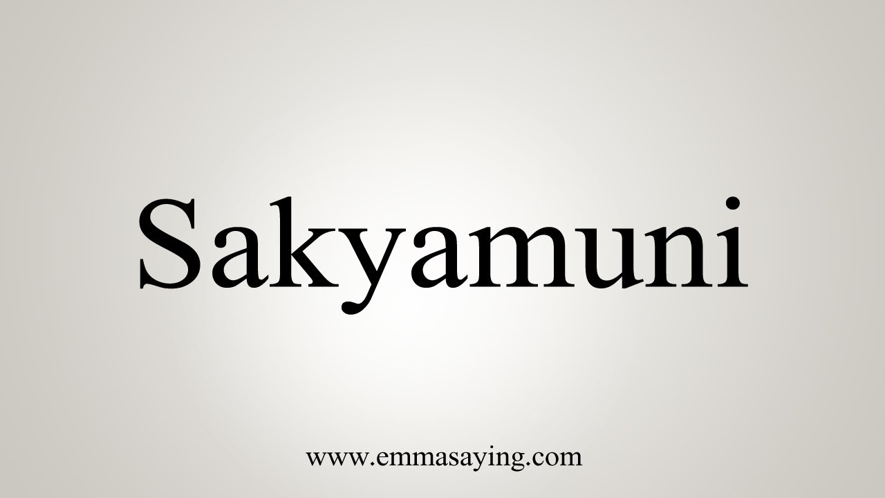 How To Say Sakyamuni - YouTube