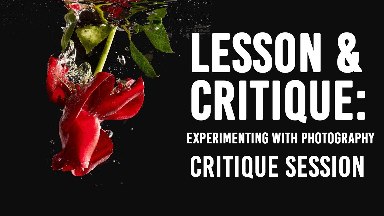Lesson & Critique: Experimenting with Photography Critique Session ...