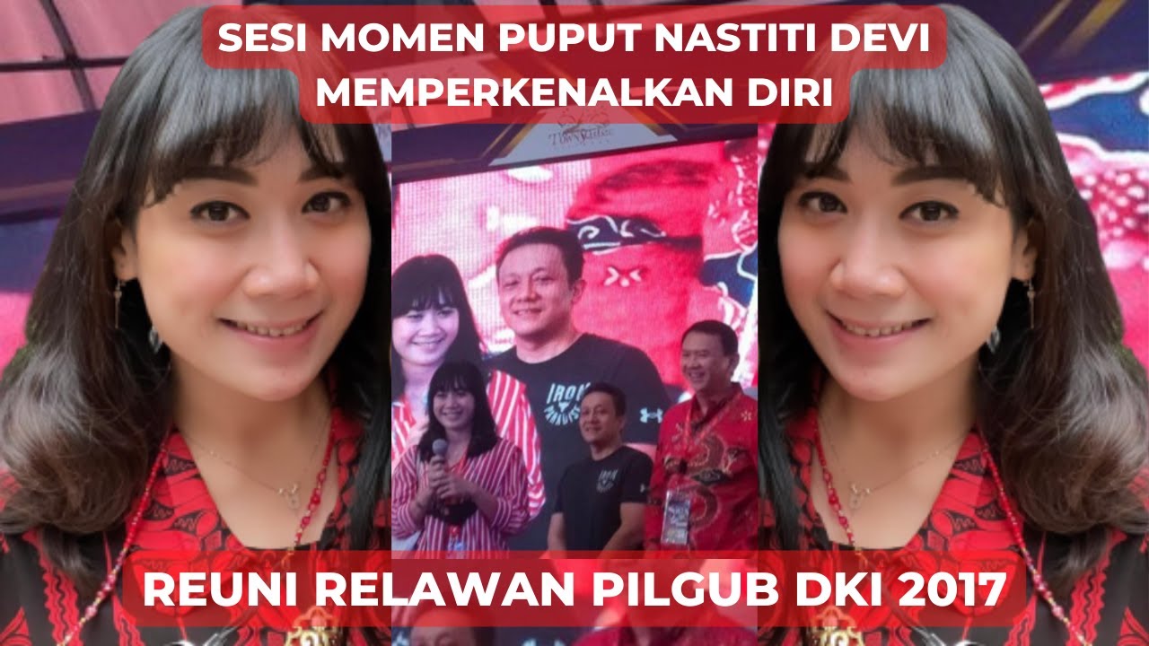 Puput Nastiti Devi Memperkenalkan Diri, Saat Ahok Reuni Relawan Pilgub ...