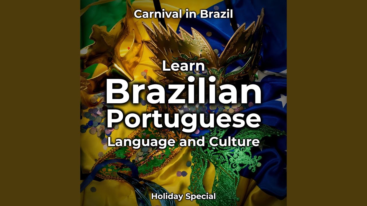 Learn Brazilian Portuguese Language and Culture: Carnival in Brazil, Pt ...