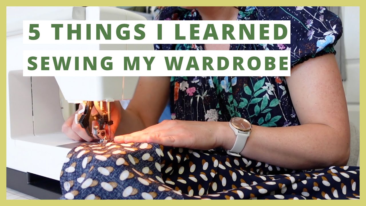 5 Things I Learned from Sewing My Wardrobe - YouTube