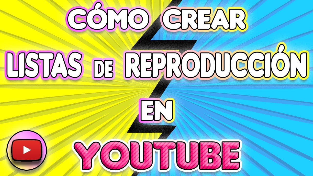 CREAR LISTA DE REPRODUCCIÓN EN YOUTUBE: Cómo crear lista de ...