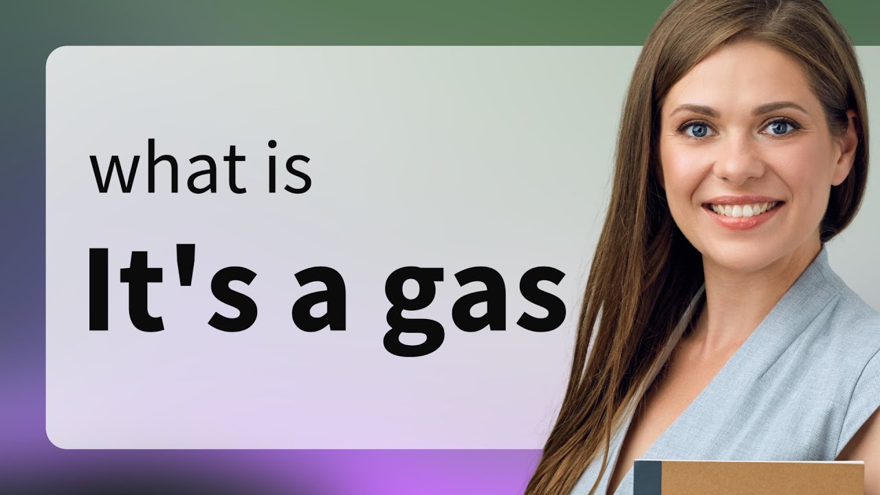 Unpacking Slang: What Does "It's a Gas" Really Mean? - YouTube