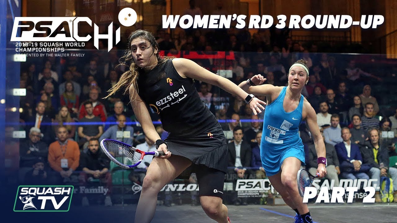 Squash: Women's Rd 3 Roundup [Pt.2] - PSA World Championships 2018/19 ...