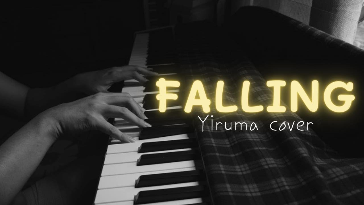 Falling - Yiruma - Piano cover - Piano travel & love - YouTube