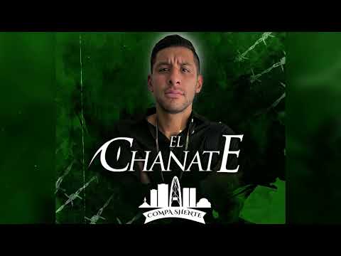 El Compa Shente - El Chanate [ estudio 2023 ]