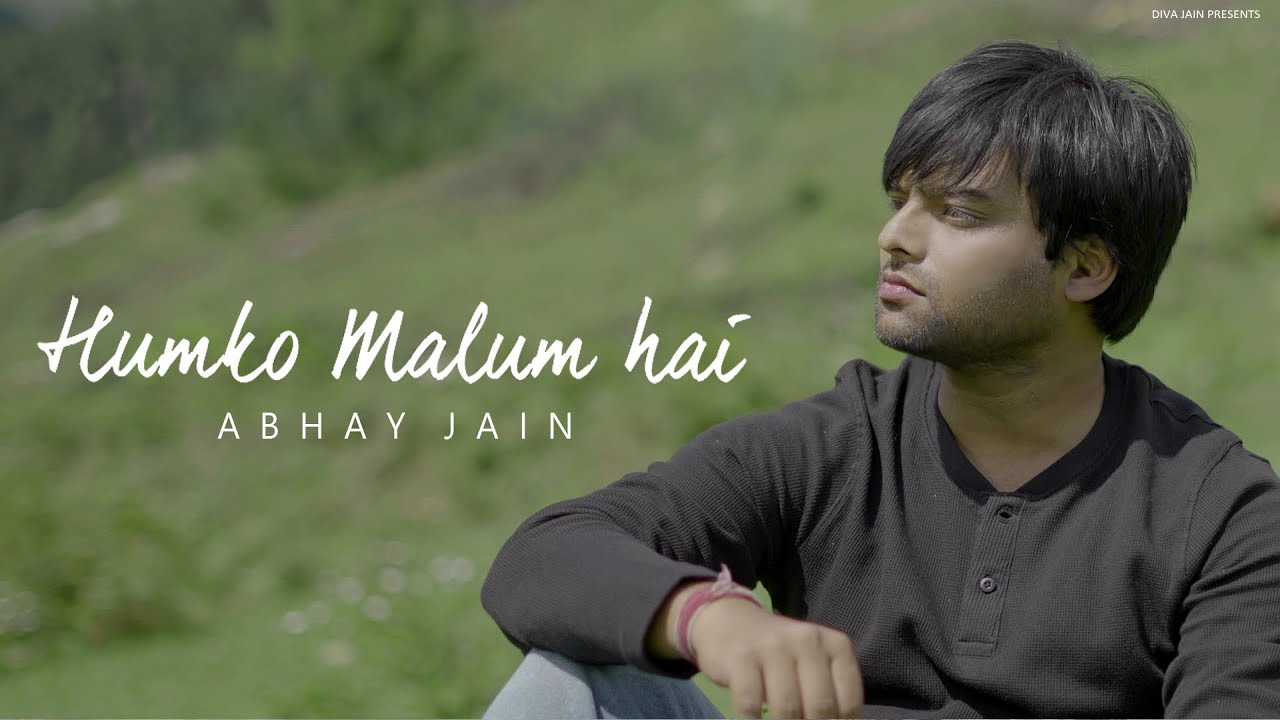 Humko Malum Hai (Full Song) | Abhay Jain | Official Video | Latest Sad ...