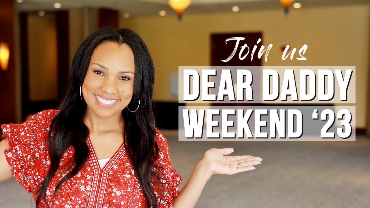 Dear Daddy Weekend Women's Conference 2023 - YouTube