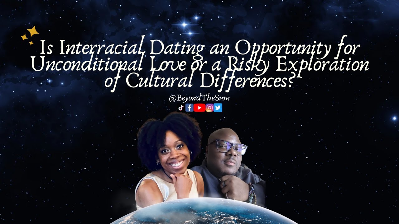 9.5 Navigating Interracial and Intercultural Dating: Growth or Risk ...