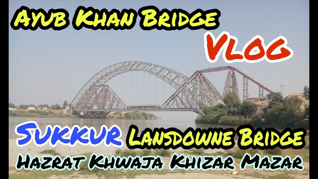 Ayub Bridge || Lansdowne Bridge || Hazrat Khwaja Khizar Mazhar ...