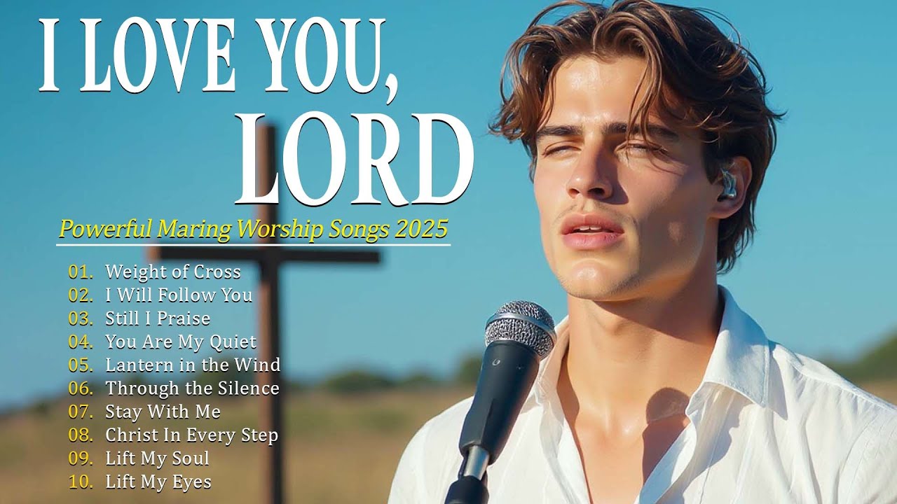 I Love You, Lord | Best Worship Songs Playlist 2025 for Inner Peace ...