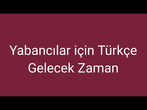 Yabancılar için Türkçe Ders 46 Gelecek Zaman (Future tense)