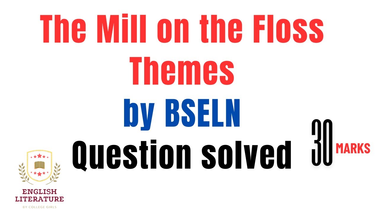 The Mill on the Floss Themes | The Mill on the Floss Themes Question ...