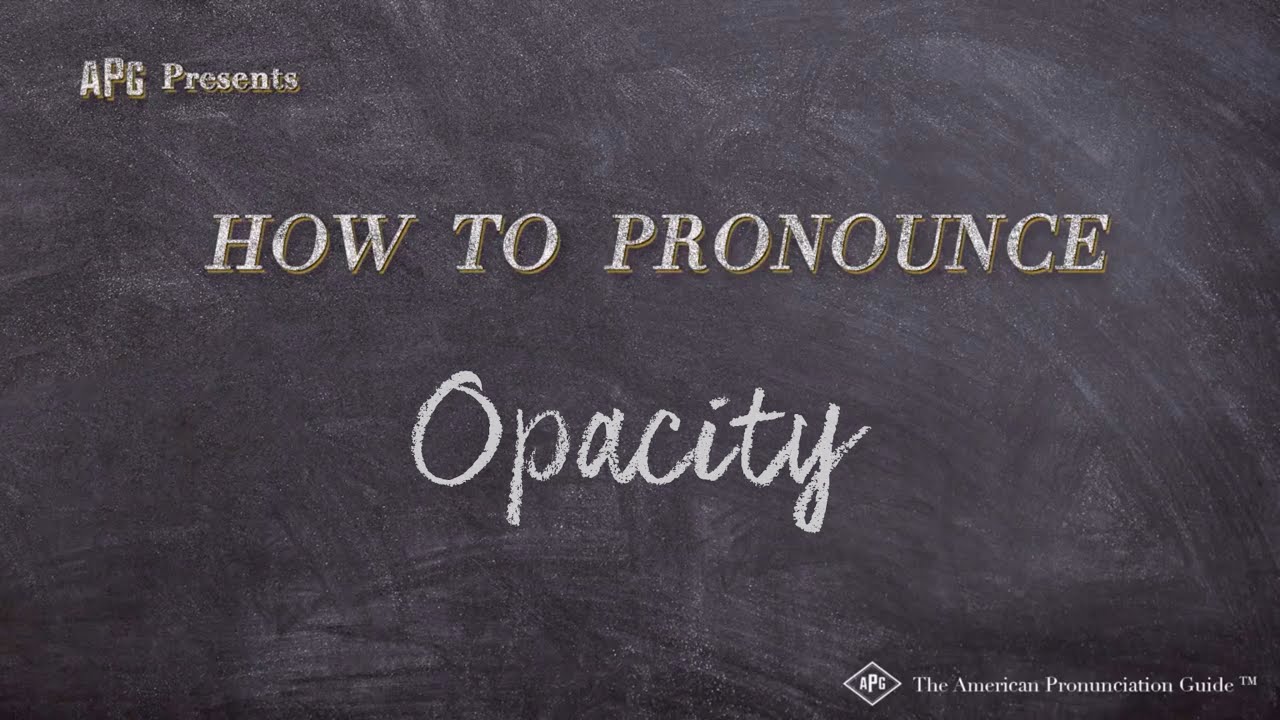 How to Pronounce Opacity (Real Life Examples!) - YouTube