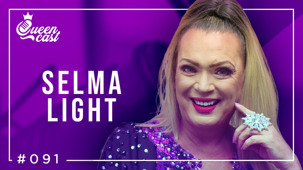 Selma Light | QueenCast #091 - YouTube