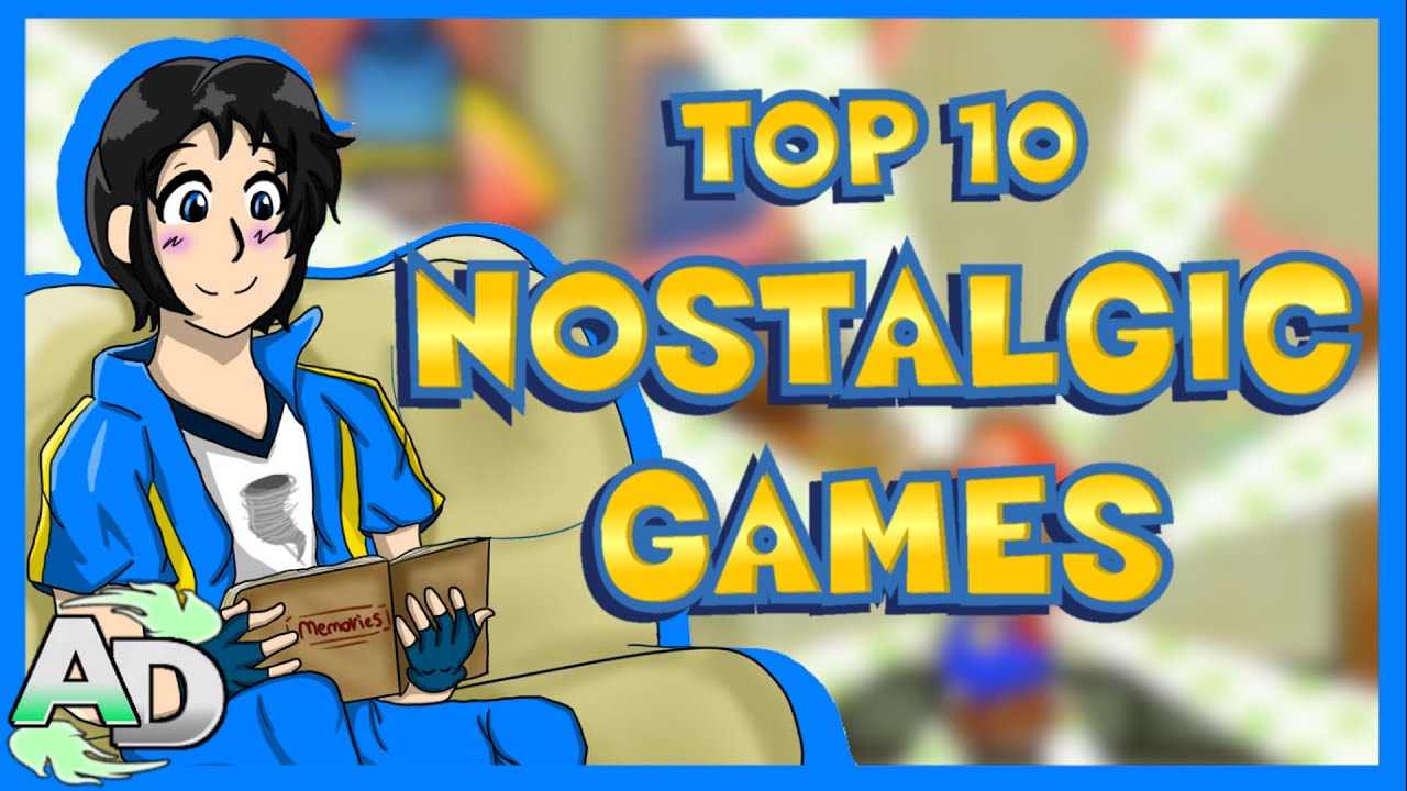 Top 10 Nostalgic Games - YouTube