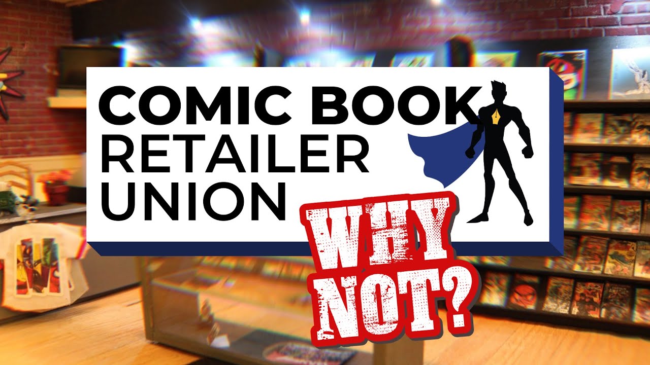 COMIC BOOK RETAILER UNION | What's Stopping Them? - YouTube