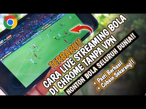 BARU!! Cara Live Streaming Bola di Chrome Tanpa VPN