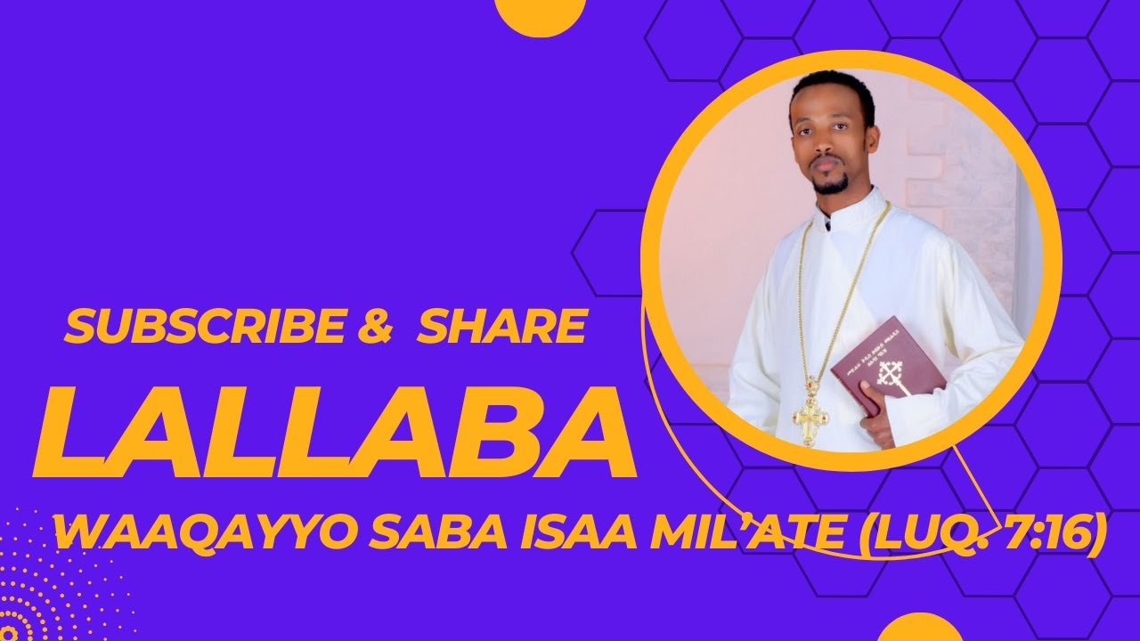 Waaqayyo saba isaa mil'ate [Luq. 7:16)/lallaba wangeelaa/B/saa Baacaa ...