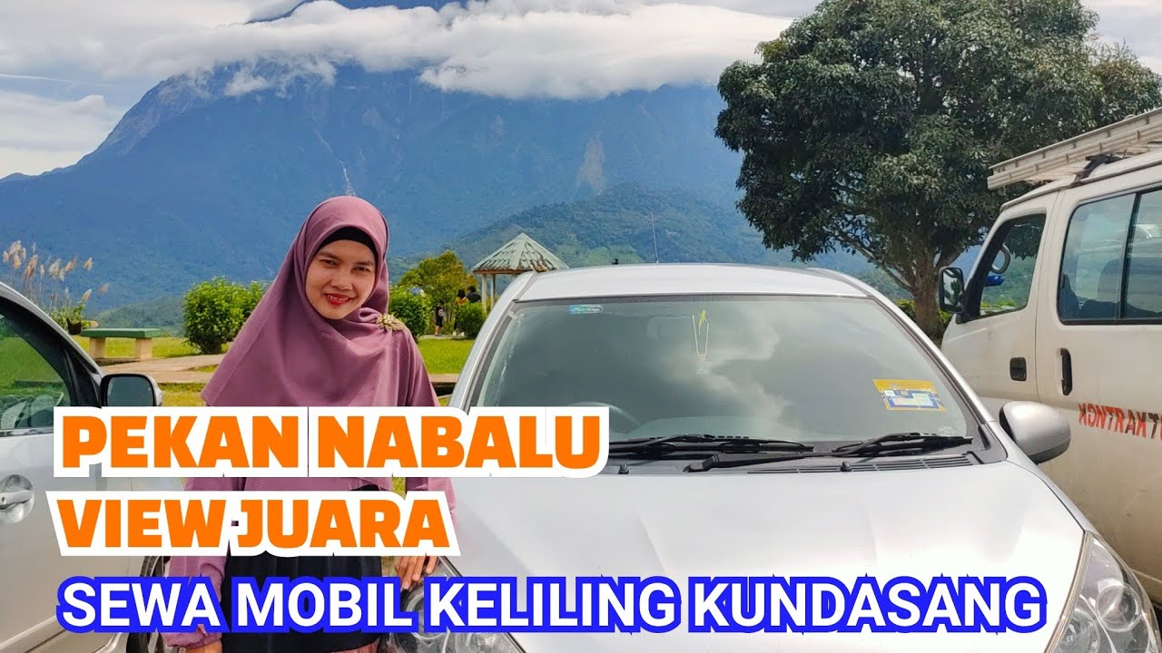 PEKAN NABALU VIEW JUARA - SEWA MOBIL KELILING KUNDASANG - DAY 3 PART 1 ...