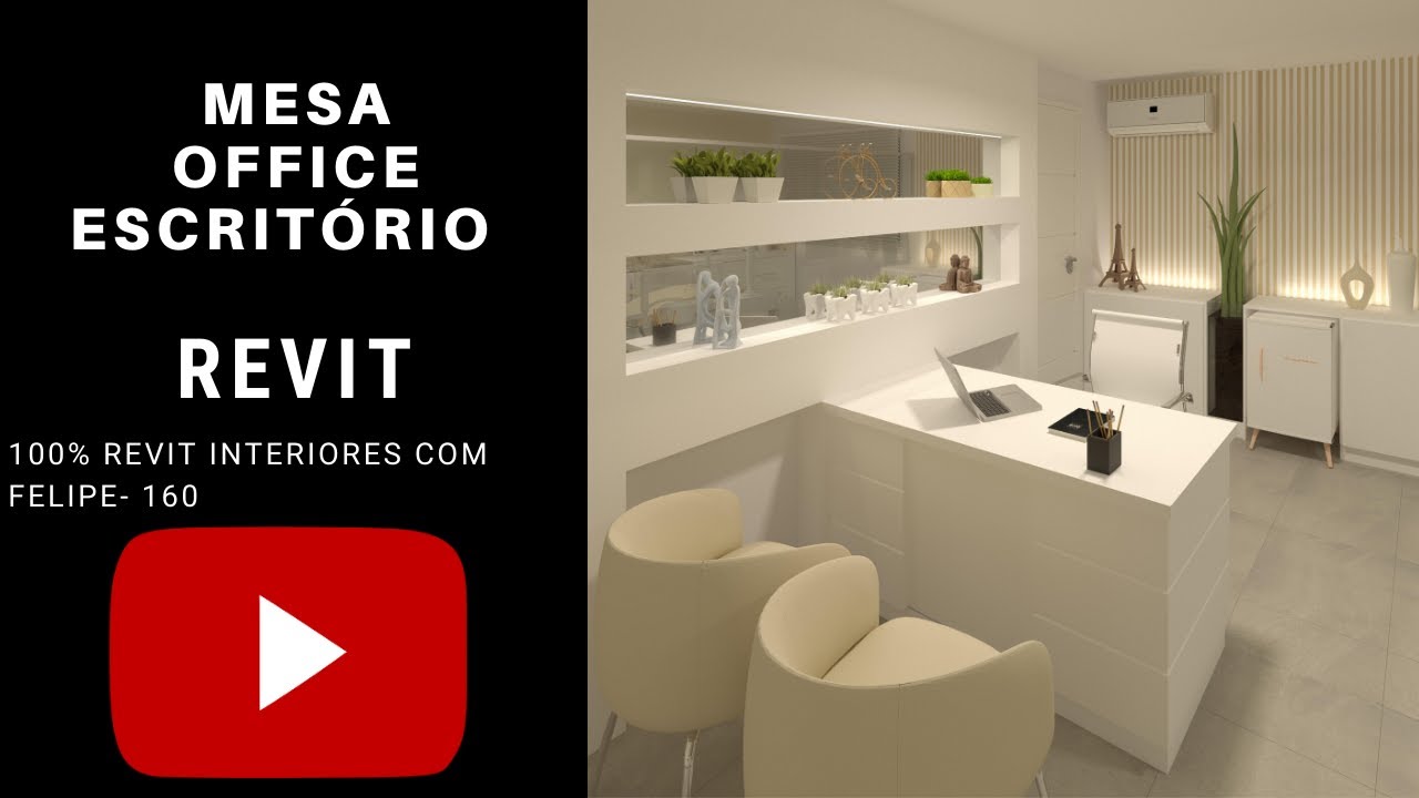 100% Revit Interiores com Felipe- Aula 160 - MODELAGEM ESCRITÓRIO - YouTube