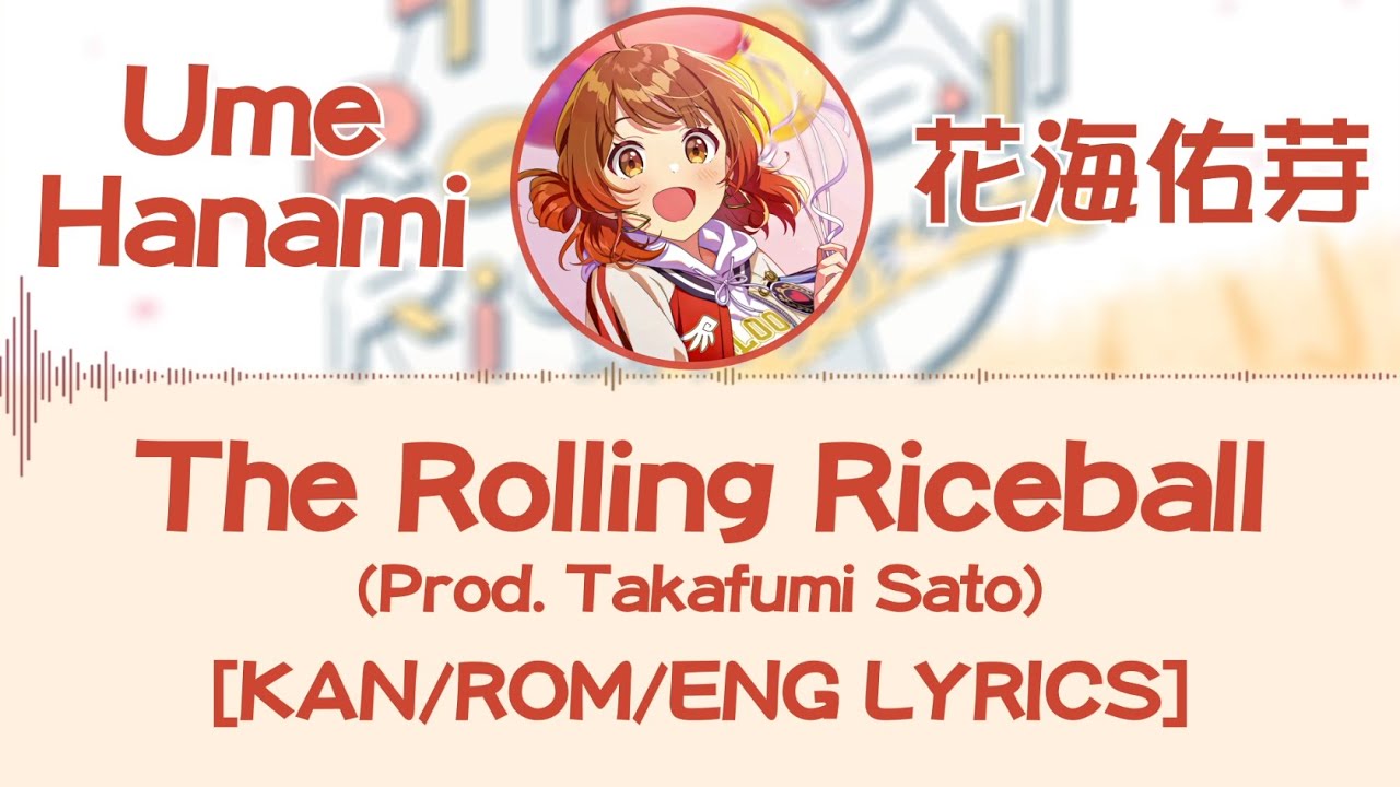Ume Hanami (花海佑芽) - 'The Rolling Riceball (Prod. Takafumi Sato)' [KAN/ROM/ENG Lyrics] 【学マス ...