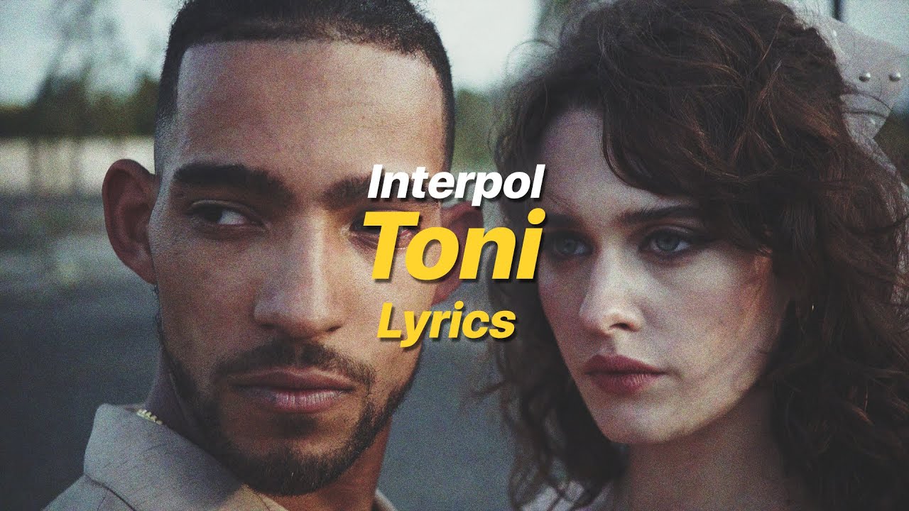 Toni - Interpol (Lyrics) - YouTube