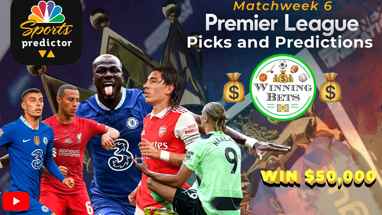 Premier League Matchweek 6 Picks and Predictions | WIN $50,000 NBC ...