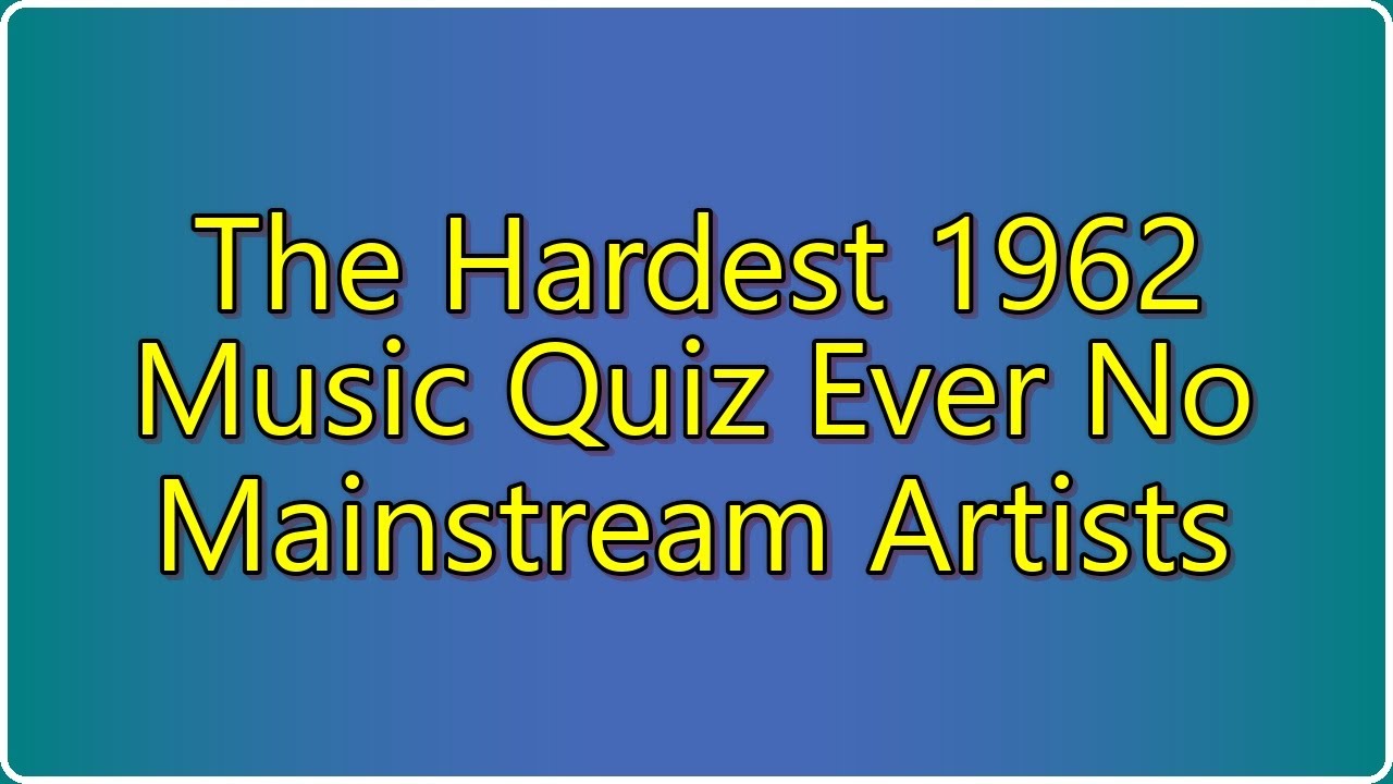 The Hardest 1962 Music Quiz Ever No Mainstream Artists - YouTube