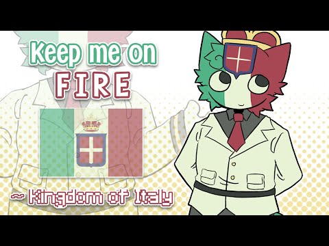 Keep Me On Fire . animation meme ; Kingdom of Italy [Countryhumans]