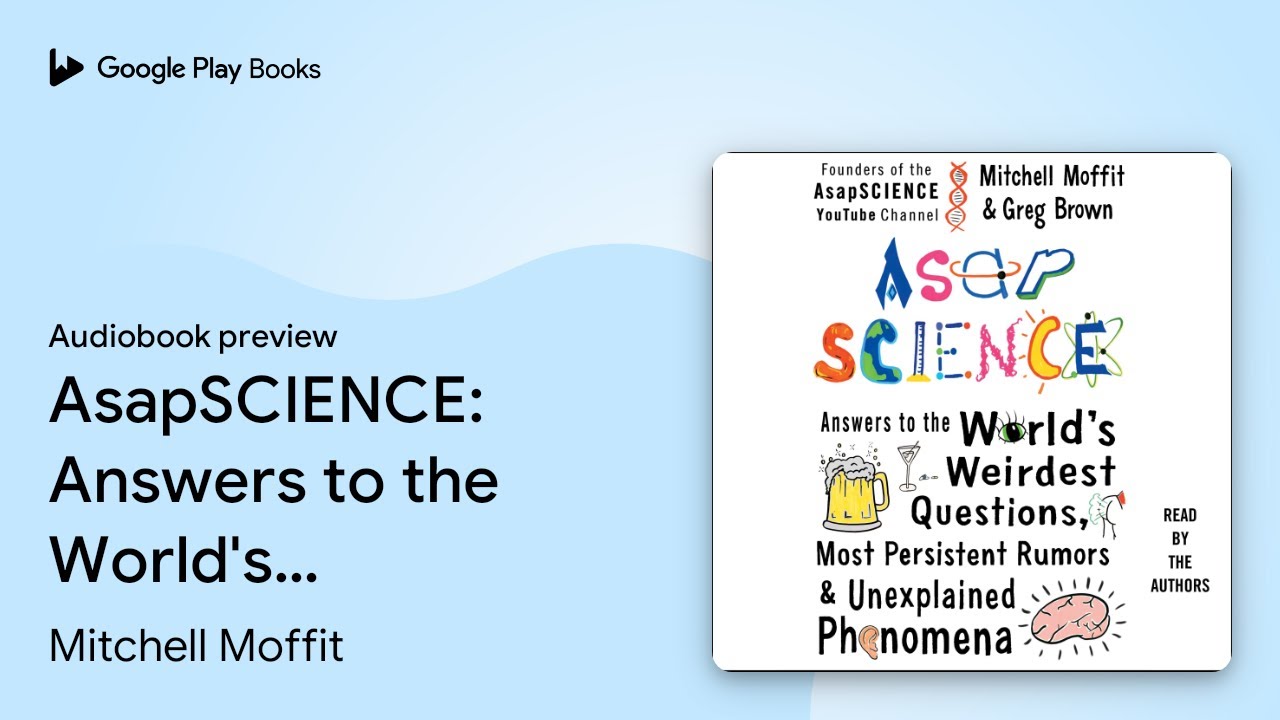 AsapSCIENCE: Answers to the World's Weirdest… by Mitchell Moffit ...
