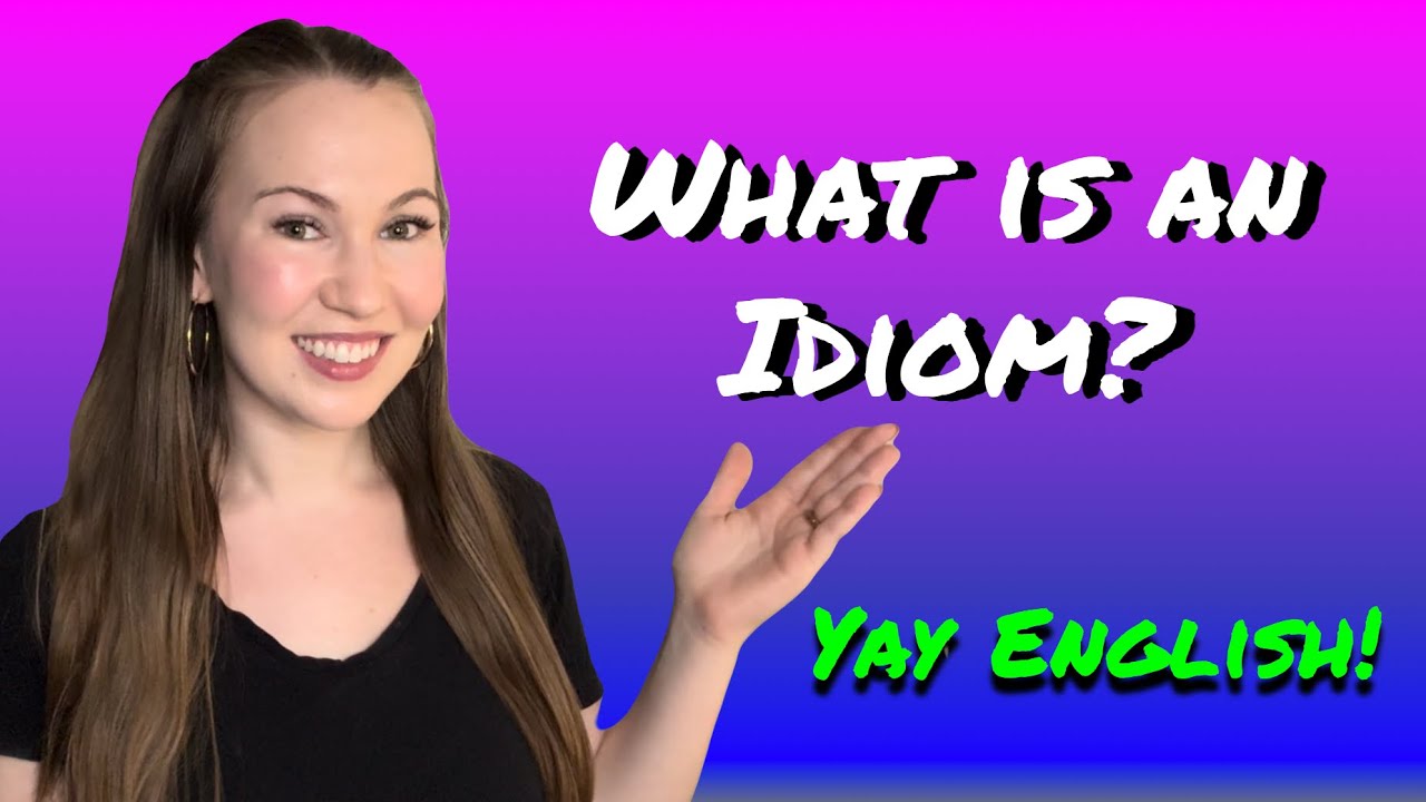 Figurative Language: What is an Idiom? - YouTube