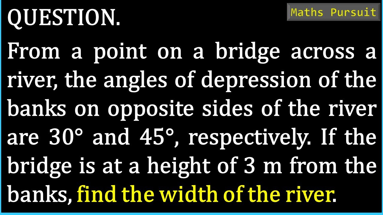 From a point on a bridge across a river, the angles of depression of ...
