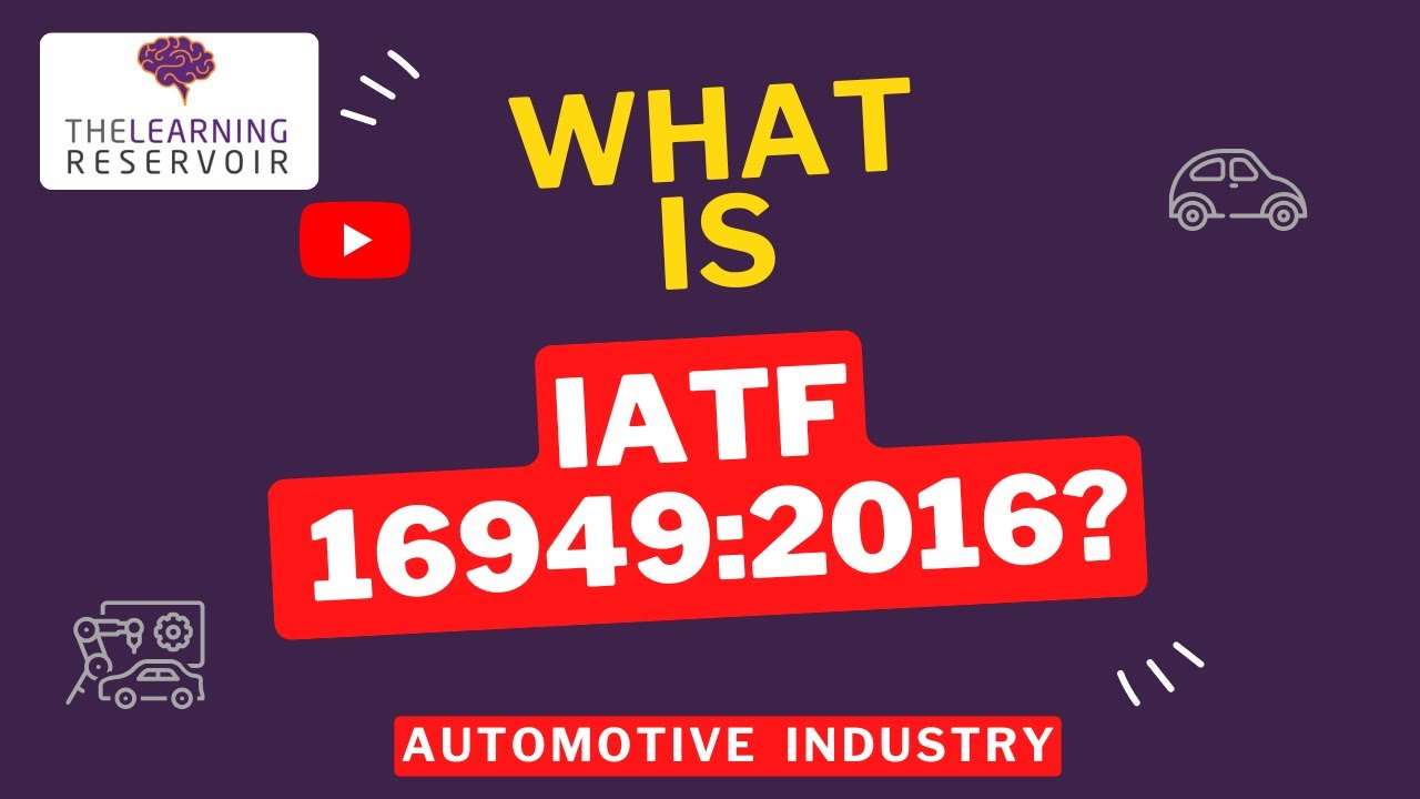 What is IATF 16949? | Automotive Quality Management Explained | The ...