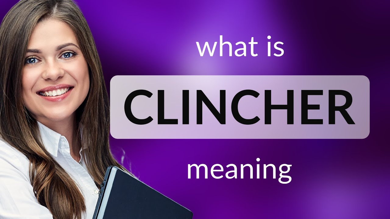 Clincher | meaning of CLINCHER - YouTube