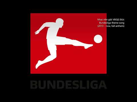 Bundesliga theme anthem - Nhạc nền Giải vô địch quốc gia Đức (since 2013)