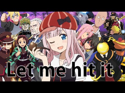 ANIME MASHUP「 AMV 」 - Let me hit it