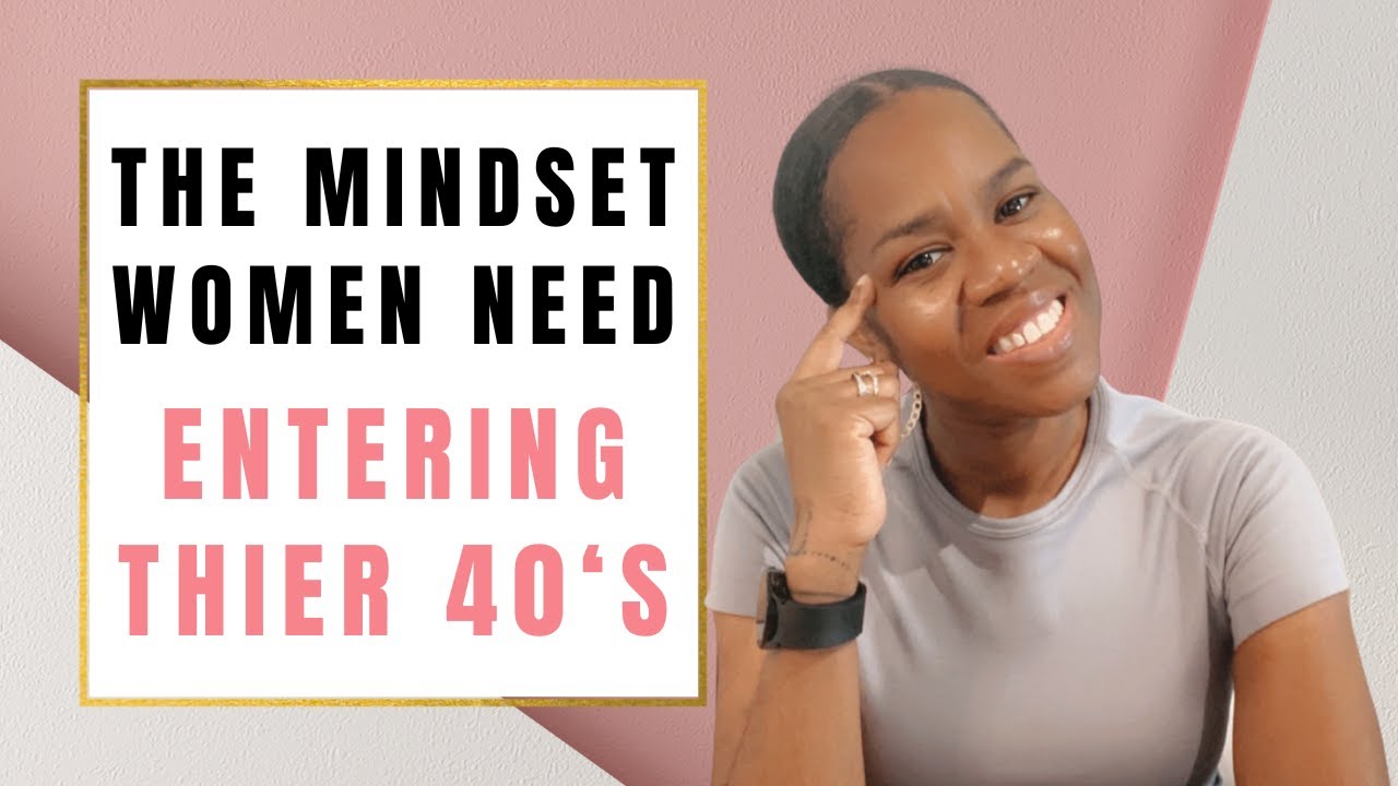 6 Mindset Shifts Women Need When Entering Their 40s - YouTube