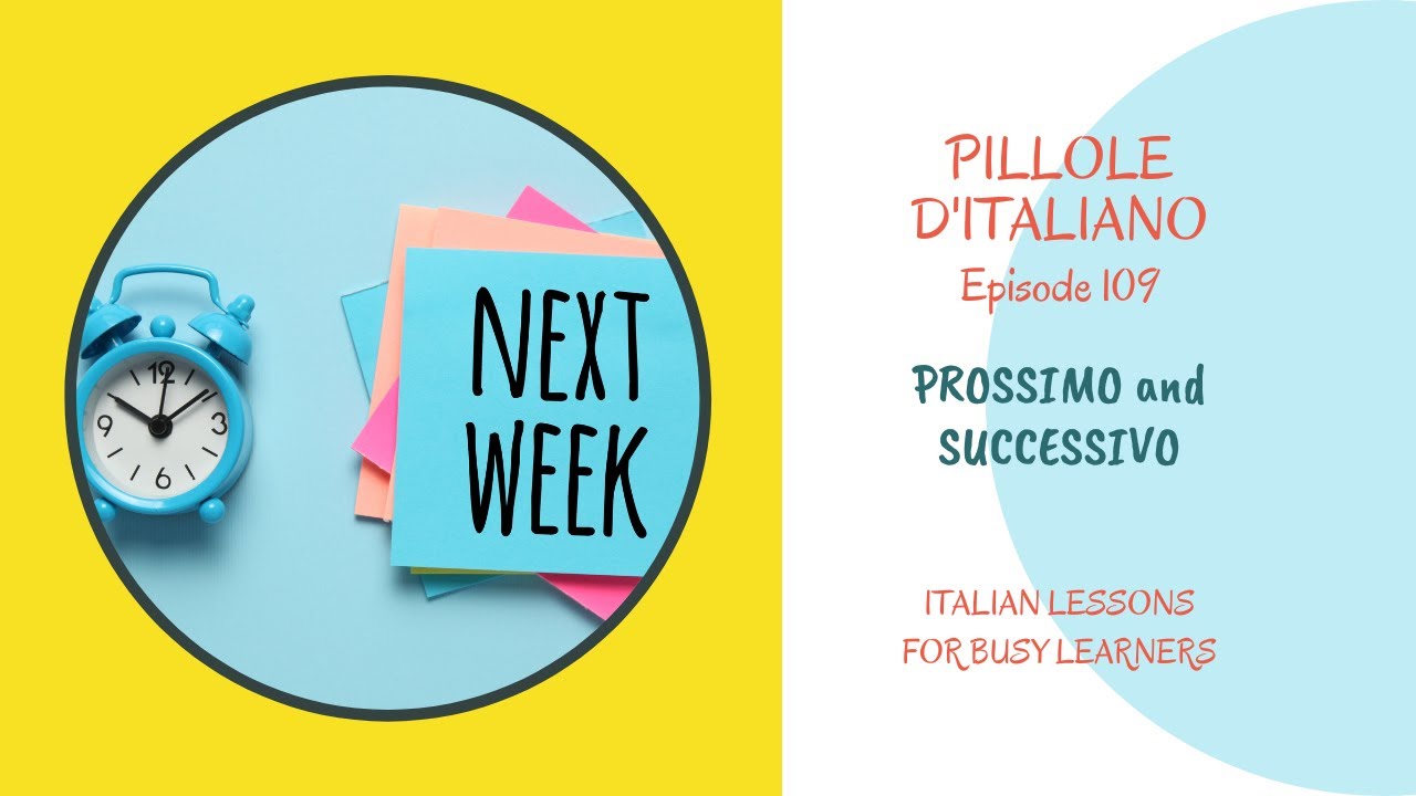 What's next In Italian? PROSSIMO and SUCCESSIVO: the trick to using the ...