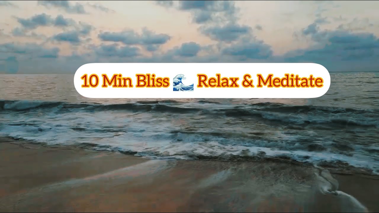 10 Minutes of Bliss: Soothing Ocean Waves for Relaxation & Meditation # ...