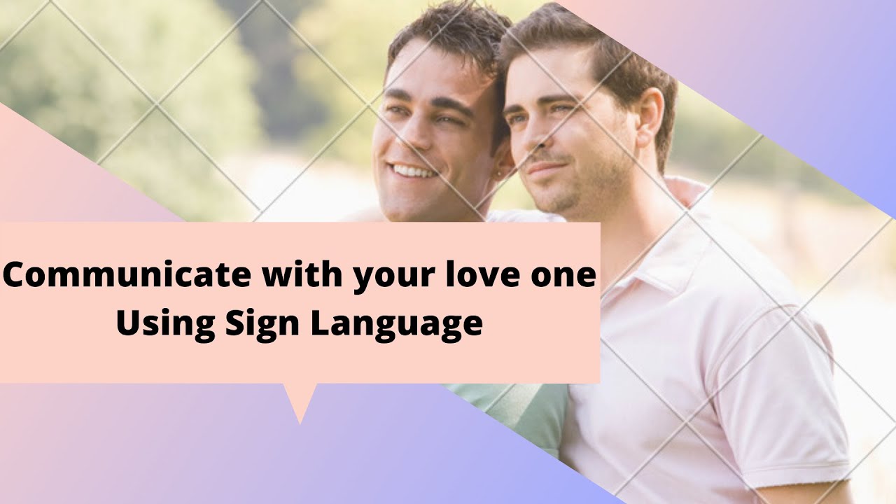 Communicate with your love one using sign language and learn the signs ...