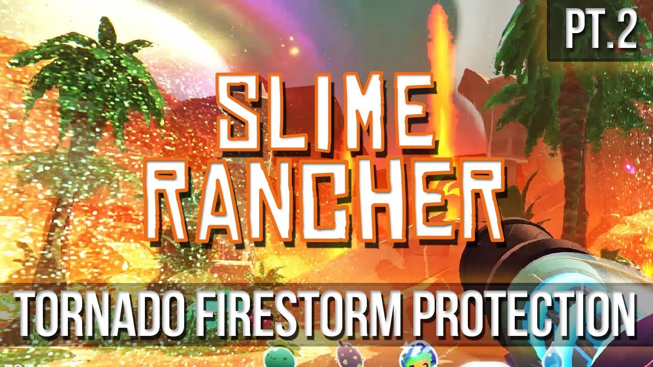 SLIME RANCHER - Tornado Firestorm Protection [Pt.2 - Glass Desert ...