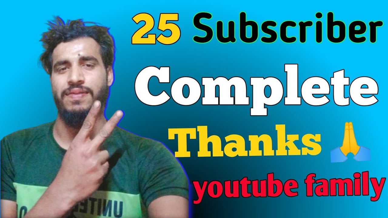 25 Subscribe Completed thankyou so much my love my YouTube family 🤑💯 ...