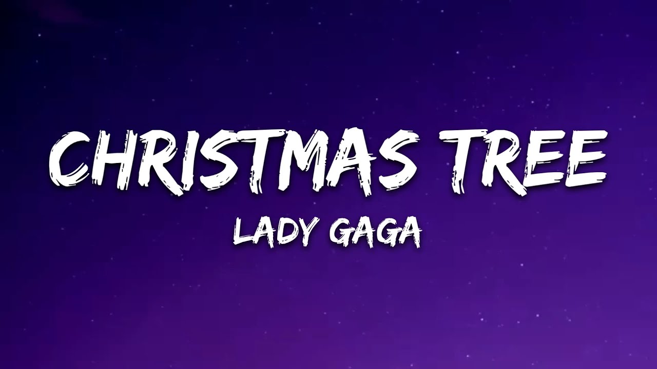 Lady Gaga – Christmas Tree (Lyrics) - YouTube