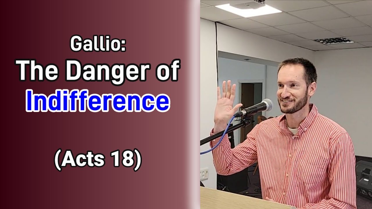"Gallio: The Danger of Indifference" (Acts 18:12-23) (ENGLISH) - YouTube