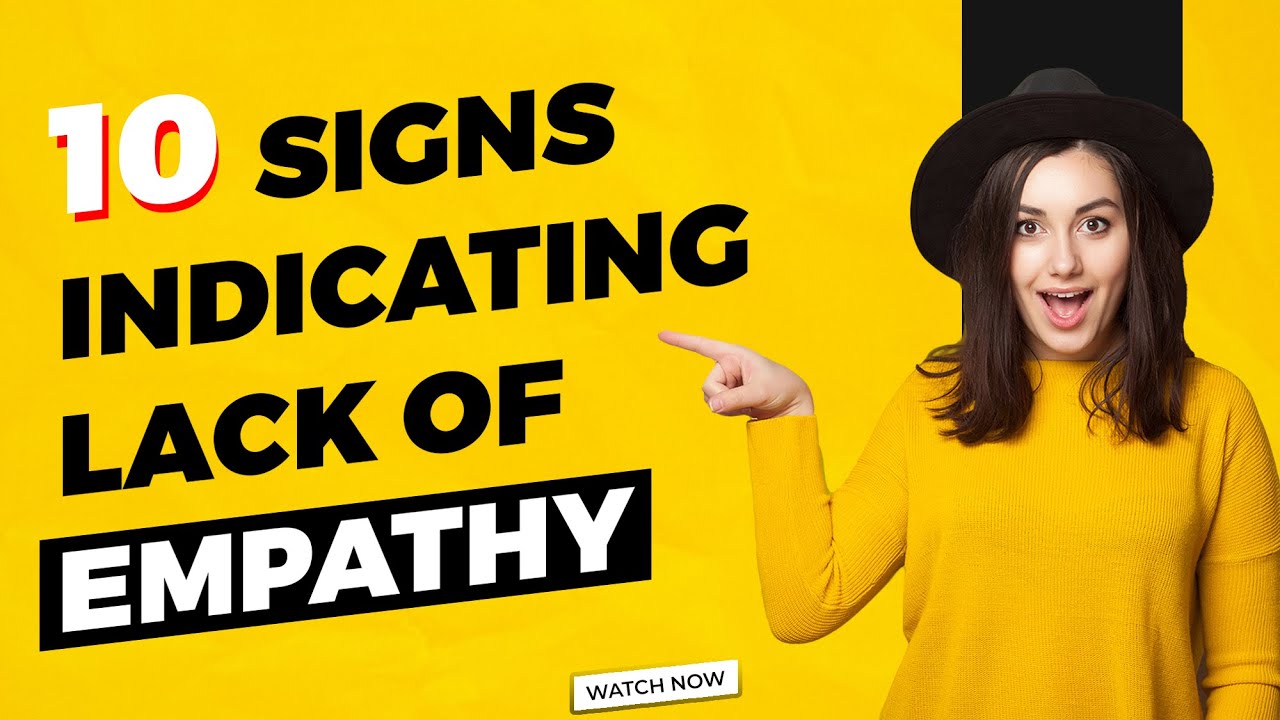 10 SIGNS INDICATING LACK OF EMPATHY - YouTube
