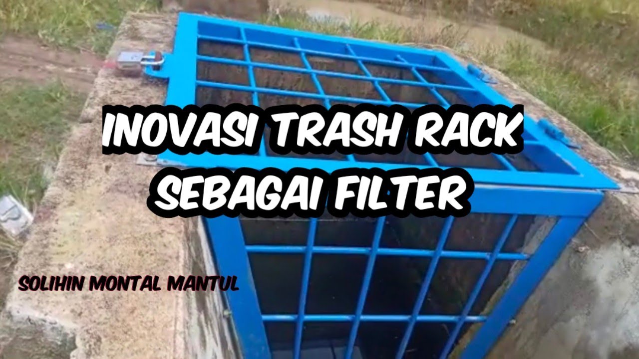 Inovasi trash rack untuk filter saluran - YouTube