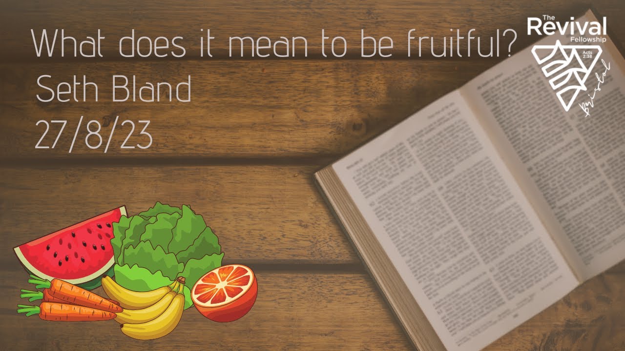 What does it mean to be fruitful? I Seth Bland I 26/8/23 - YouTube